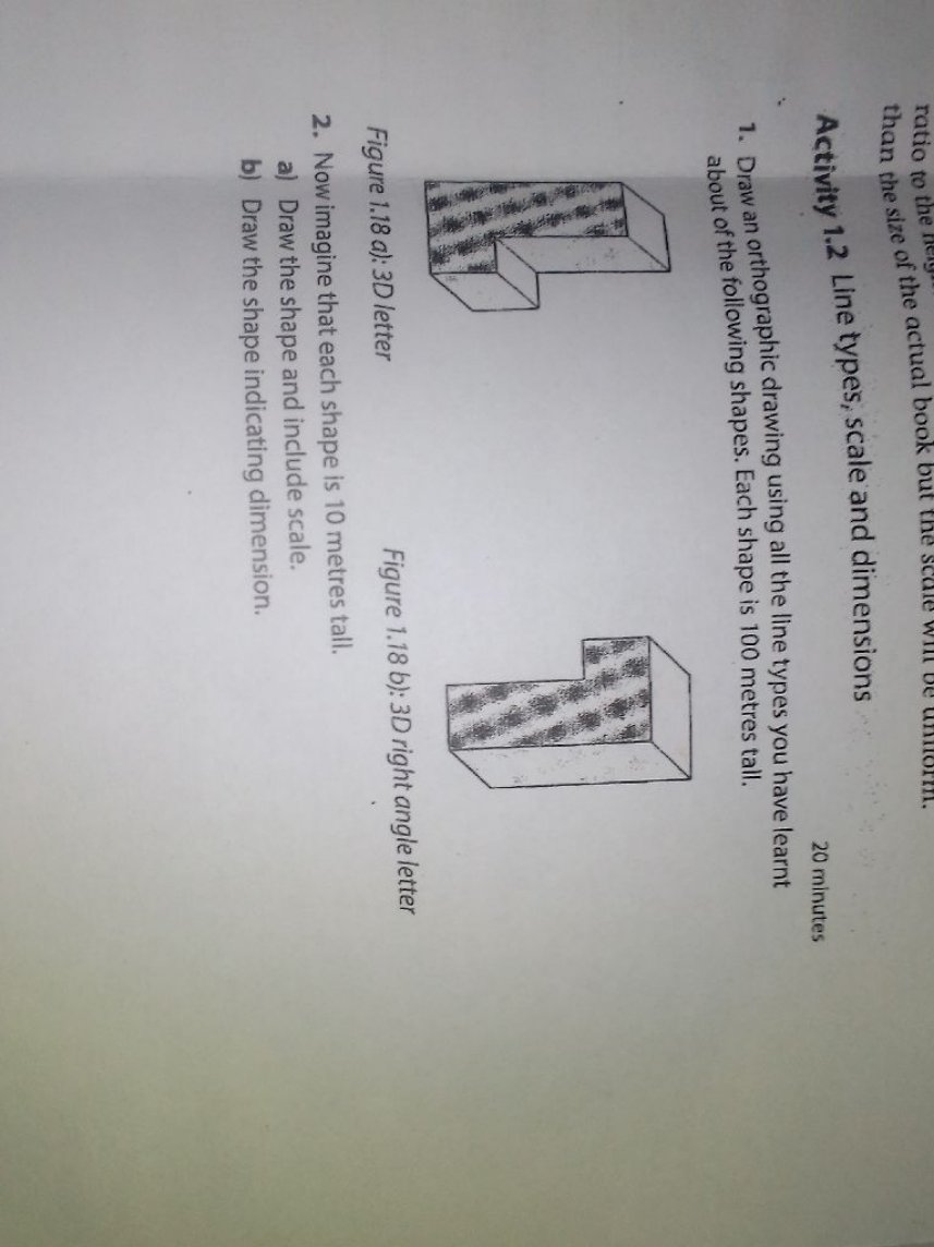 Activity 1.2 Line types, scale and dimensions Draw an orthographic drawi..
