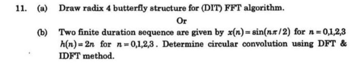 (a) Draw radix 4 butterfly structure for (DIT) FFT algorithm. Or (b) Tw..