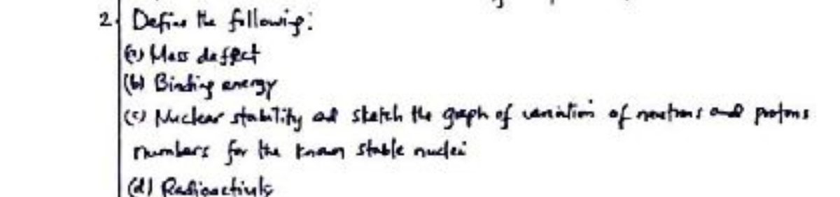 Define nuclear stability and sketch the graph of variation of neutrons an..