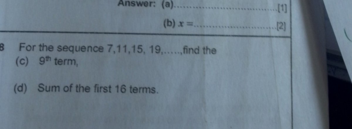 For the sequence 7, 11, 15, 19, ..., find the (c) 9th term, (d) Sum of th..