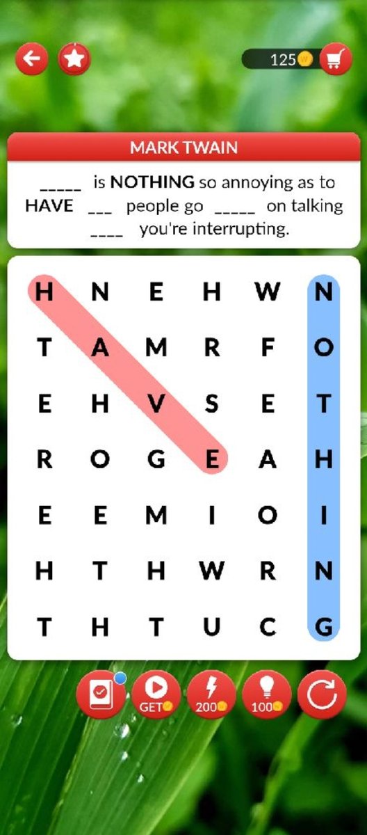 Here is a word puzzle based on a quote by Mark Twain: "_ is NOTHING so a..