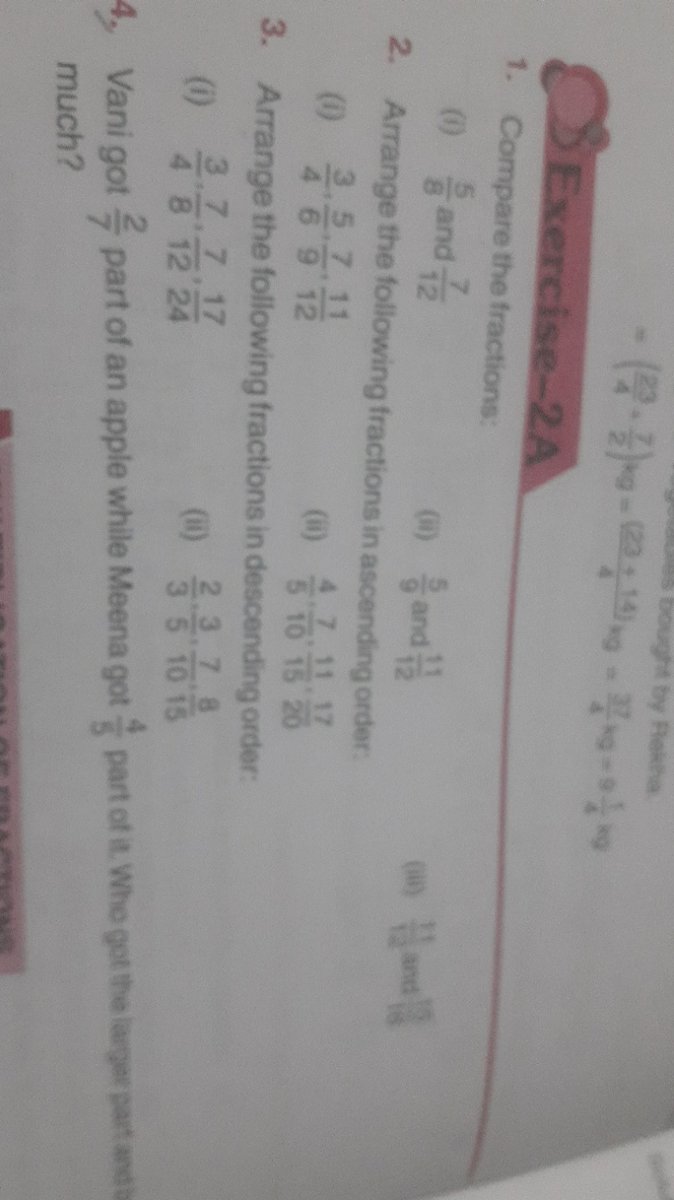Exercise-2A Compare the fractions: (i) \frac{5}{8} and \frac{7}{12}