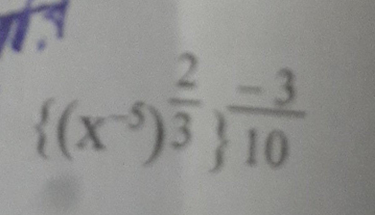 Simplify the expression: { (x^-5)^(2/3) }^(-3/10) | Filo