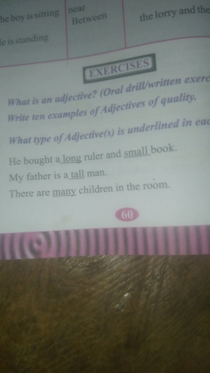 EXERCISES What is an adjective? (Oral drill/written exercise) Write ten