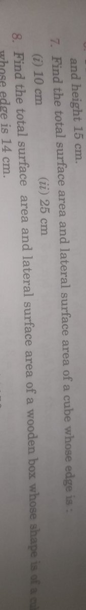 Find the total surface area and lateral surface area of a cube whose edge..