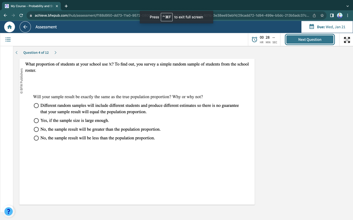 What proportion of students at your school use X? To find out, you survey..