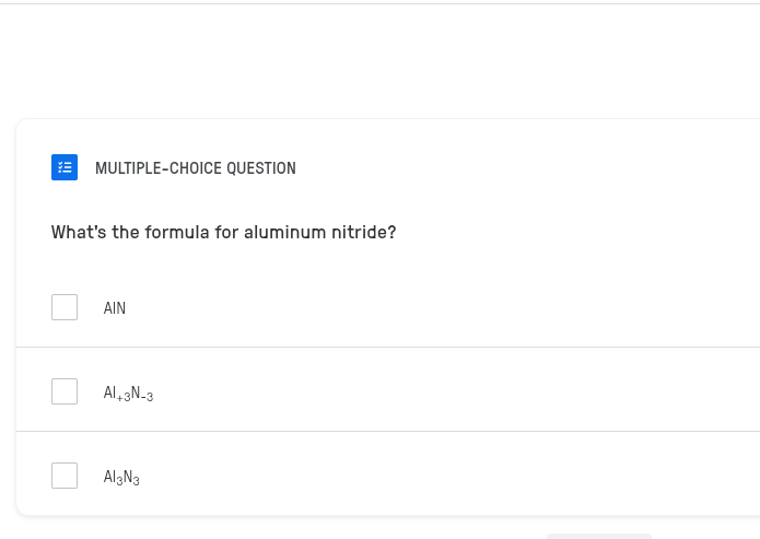 What's the formula for aluminum nitride? A) AlN B) Al+3N-3 C) Al3N3..