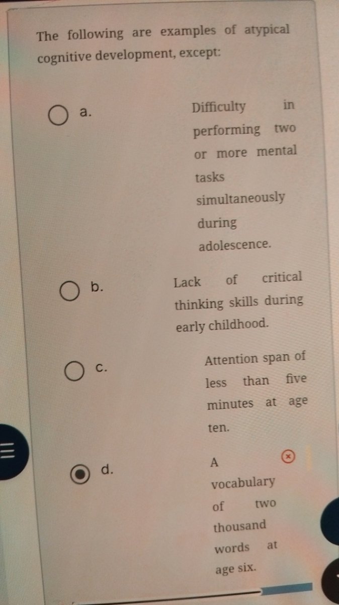 The following are examples of atypical cognitive development, except: a...