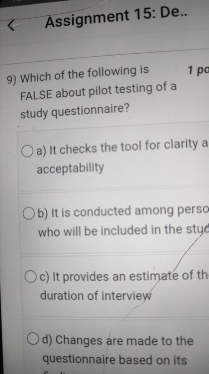 Which of the following is FALSE about pilot testing of a study questionna..