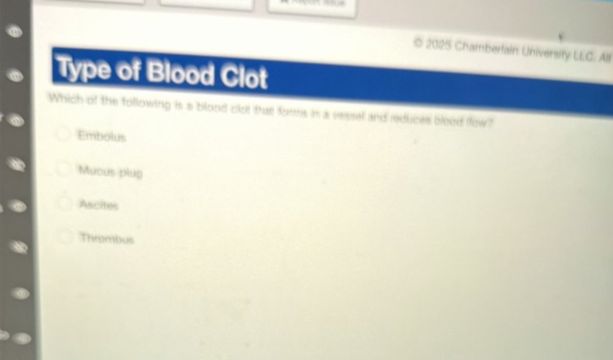 Which of the following is a blood clot that forms in a vessel and reduces..