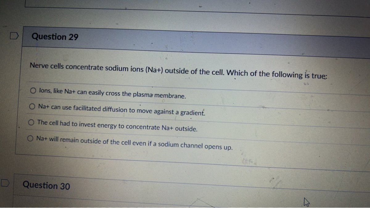Nerve cells concentrate sodium ions (Na+) outside of the cell. Which of t..