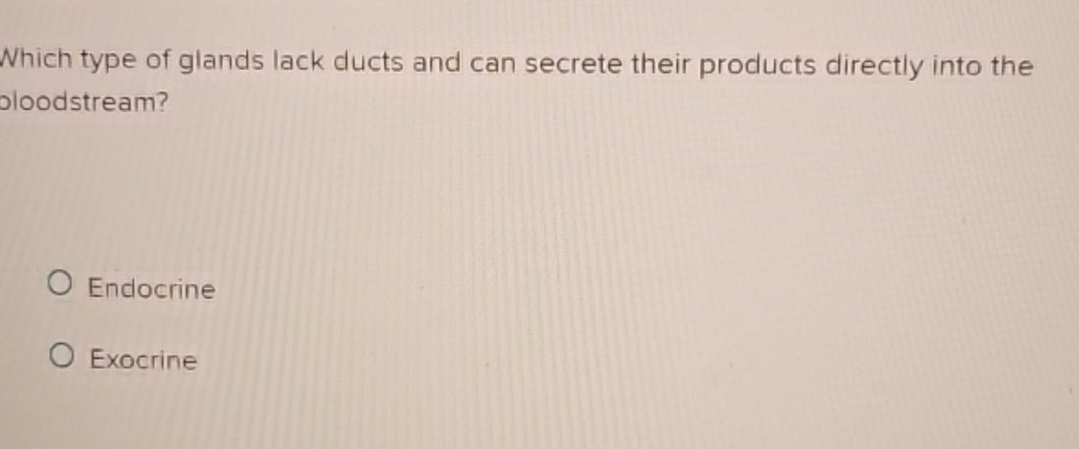 Which type of glands lack ducts and can secrete their products directly i..