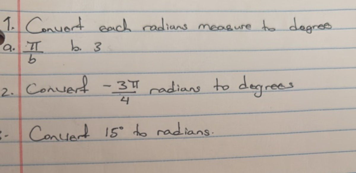 Convert each radian measure to degrees: a. \frac{\pi}{6} b. 3 Convert