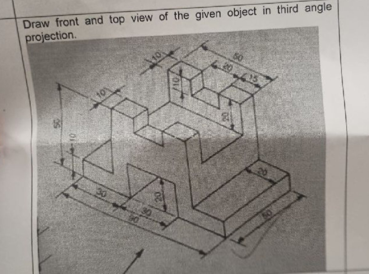 Draw front and top view of the given object in third angle projection...