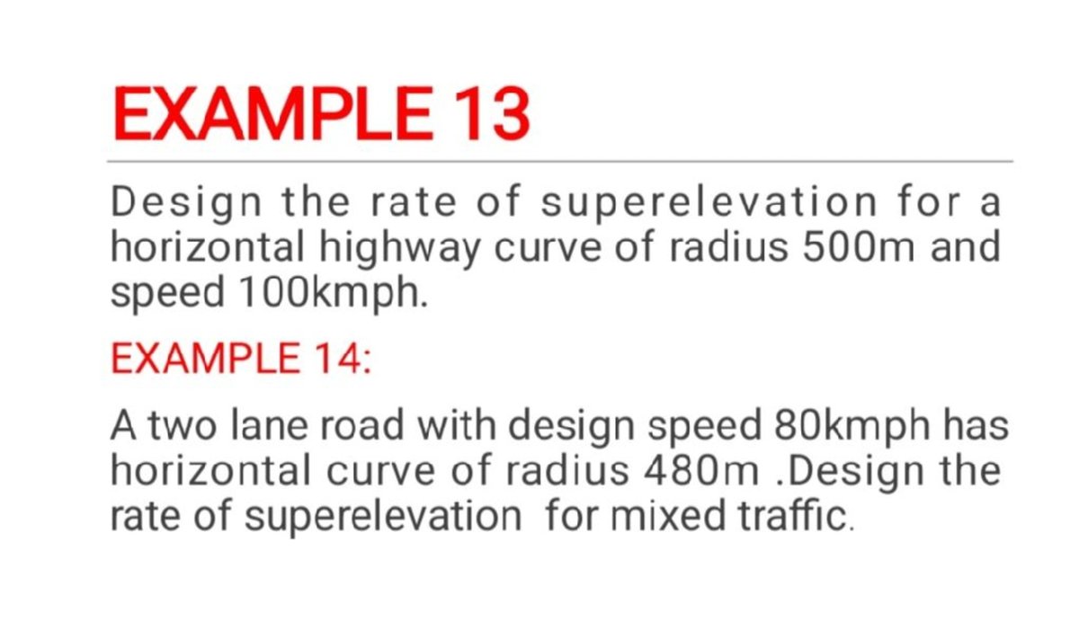 EXAMPLE 13 Design the rate of superelevation for a horizontal highway cur..