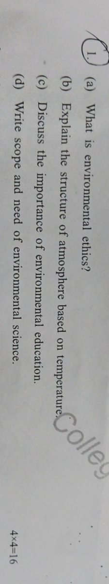 (a) What is environmental ethics? (b) Explain the structure of atmosphere..