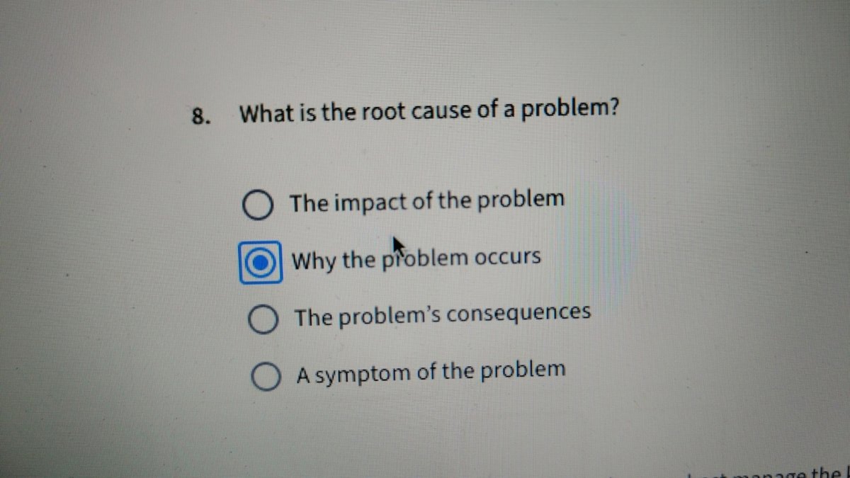What is the root cause of a problem? A. The impact of the problem B. Why..