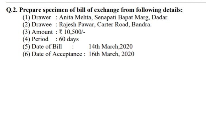 Q.2. Prepare specimen of bill of exchange from following details: (1) Dra..
