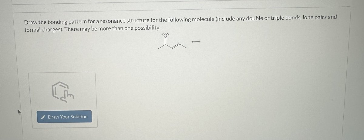 Draw the bonding pattern for a resonance structure for the following mole..