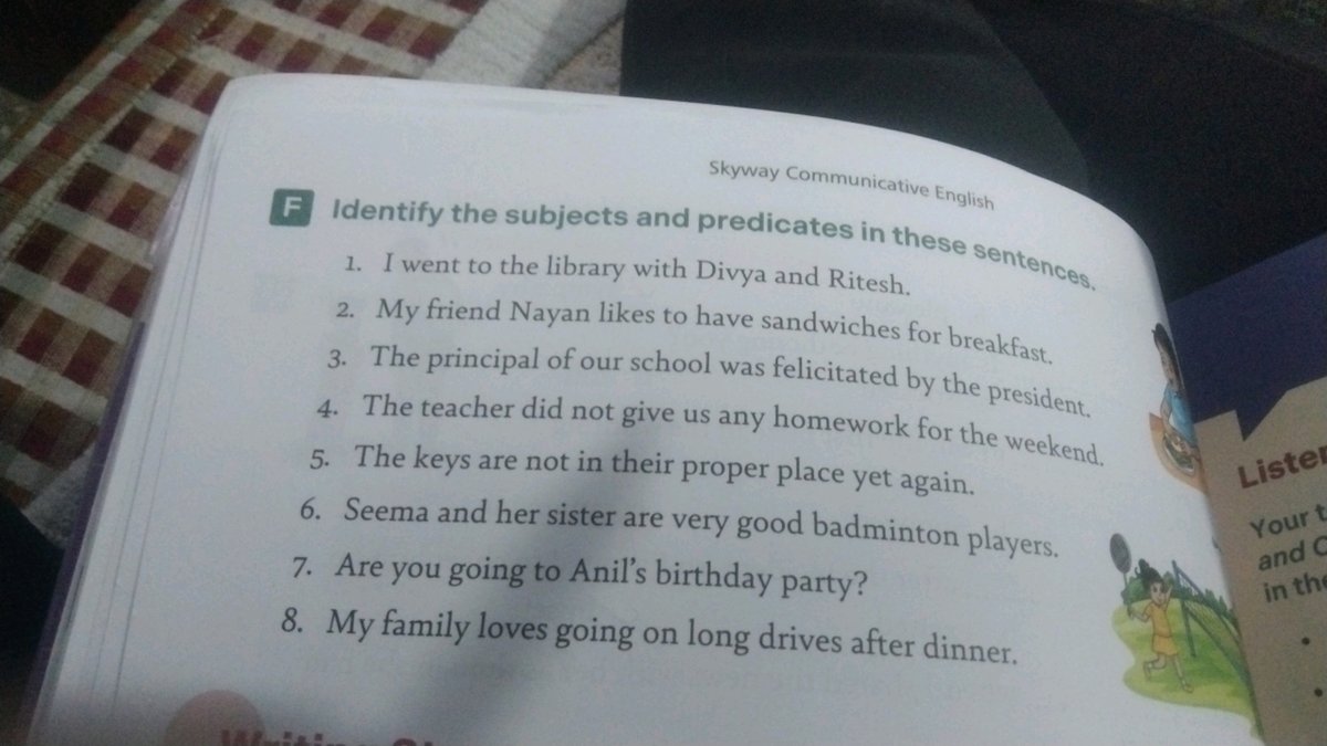 Identify the subjects and predicates in these sentences. I went to the l..