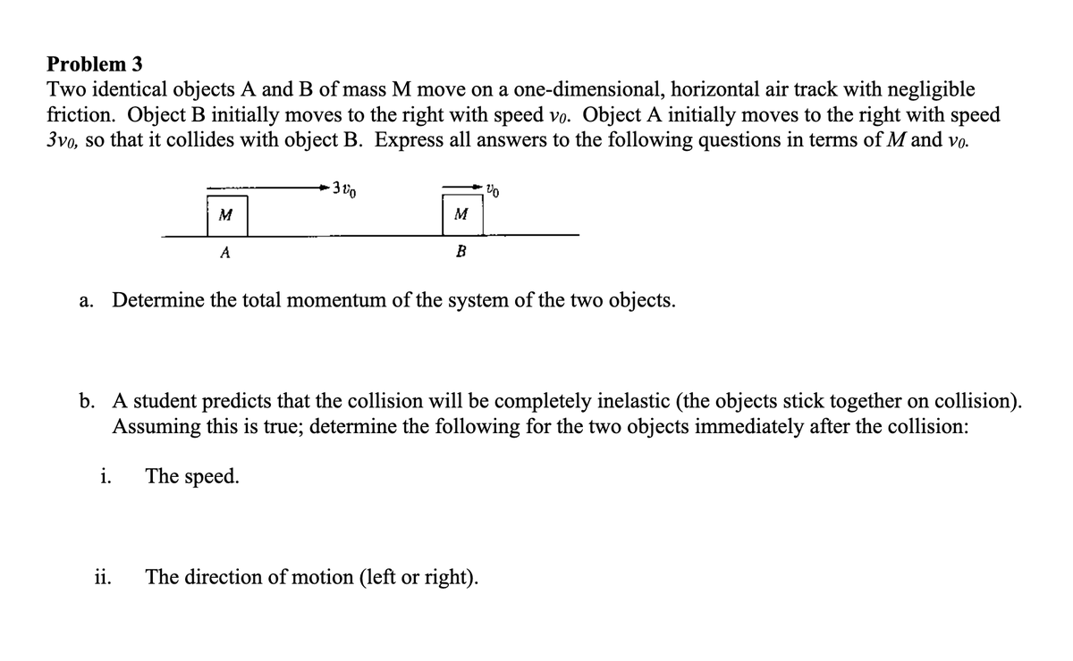 Problem 3 Two identical objects A and B of mass M move on a one-dimension..