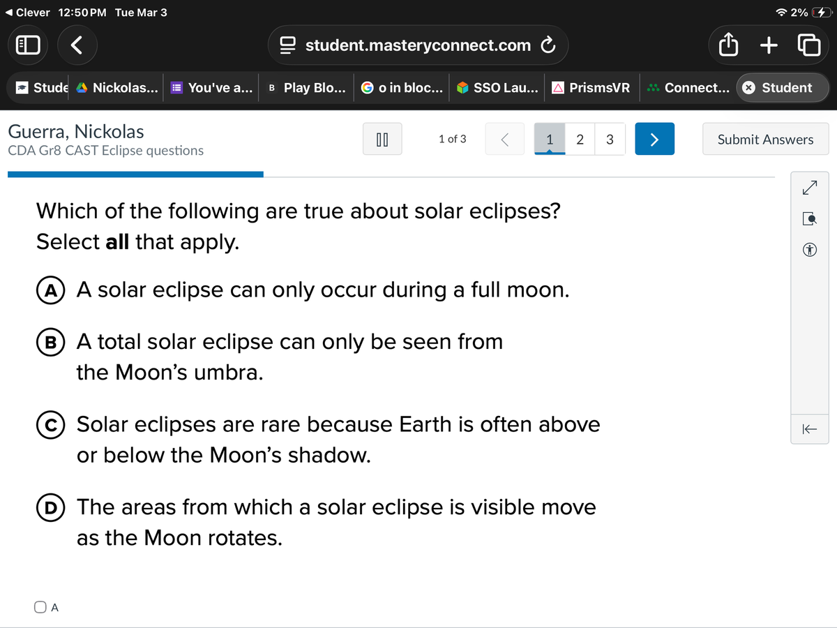 Which of the following are true about solar eclipses? Select all that app..