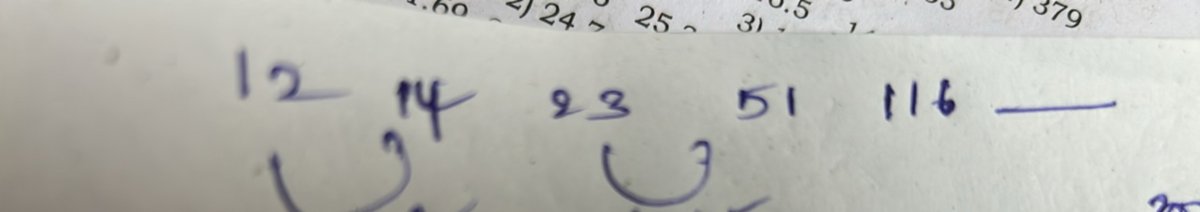 12, 14, 23, 51, 116, __ | Filo