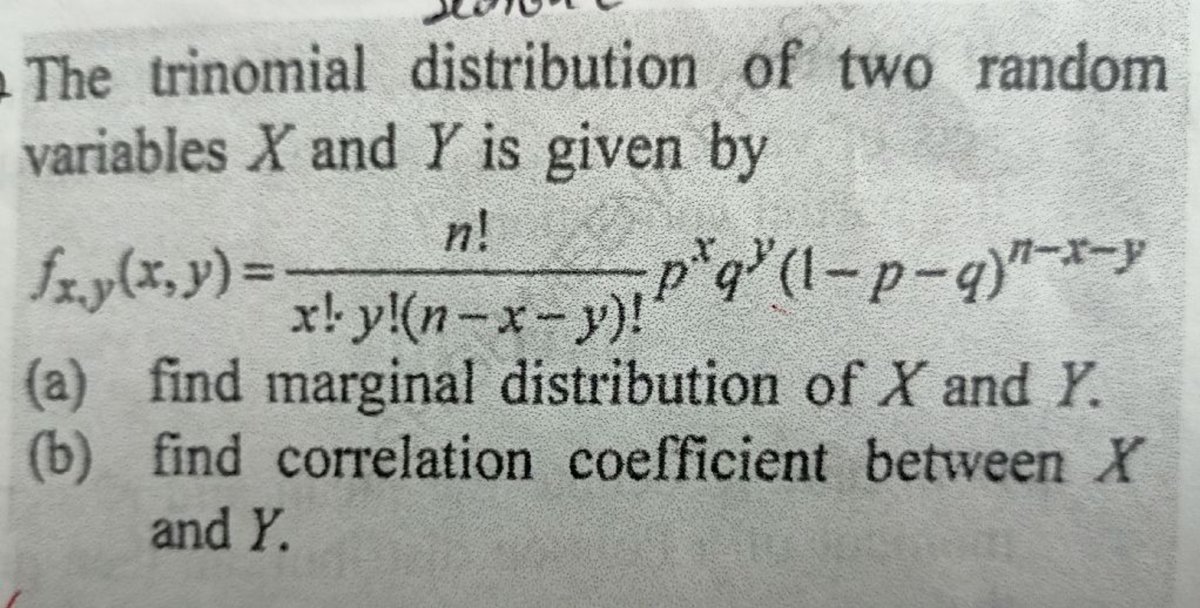 The trinomial distribution of two random variables X and Y is given by f..