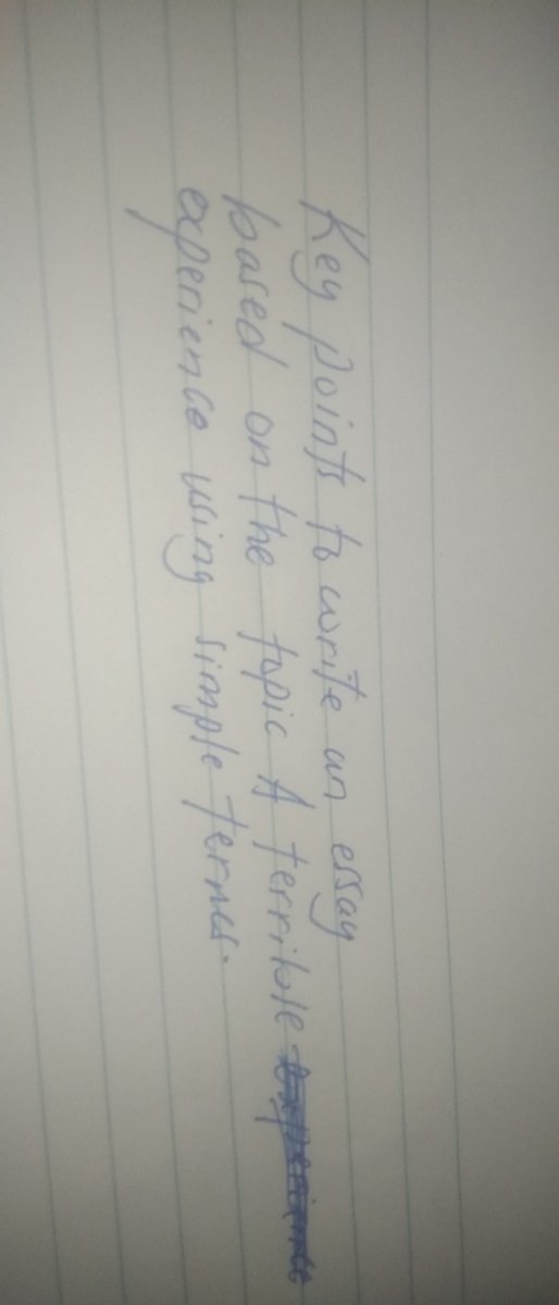 Key points to write an essay based on the topic "A terrible experience" u..