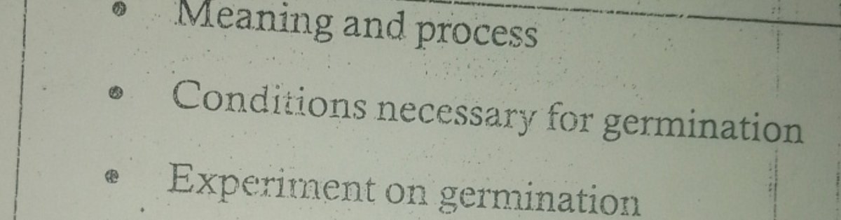 Meaning and process of seed germination. Conditions necessary for germina..