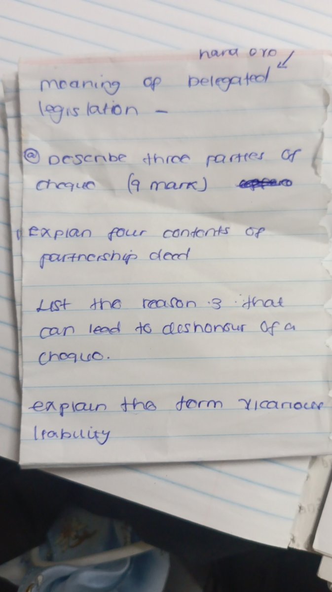 Meaning of delegated legislation. Describe three parties of a cheque (9 m..