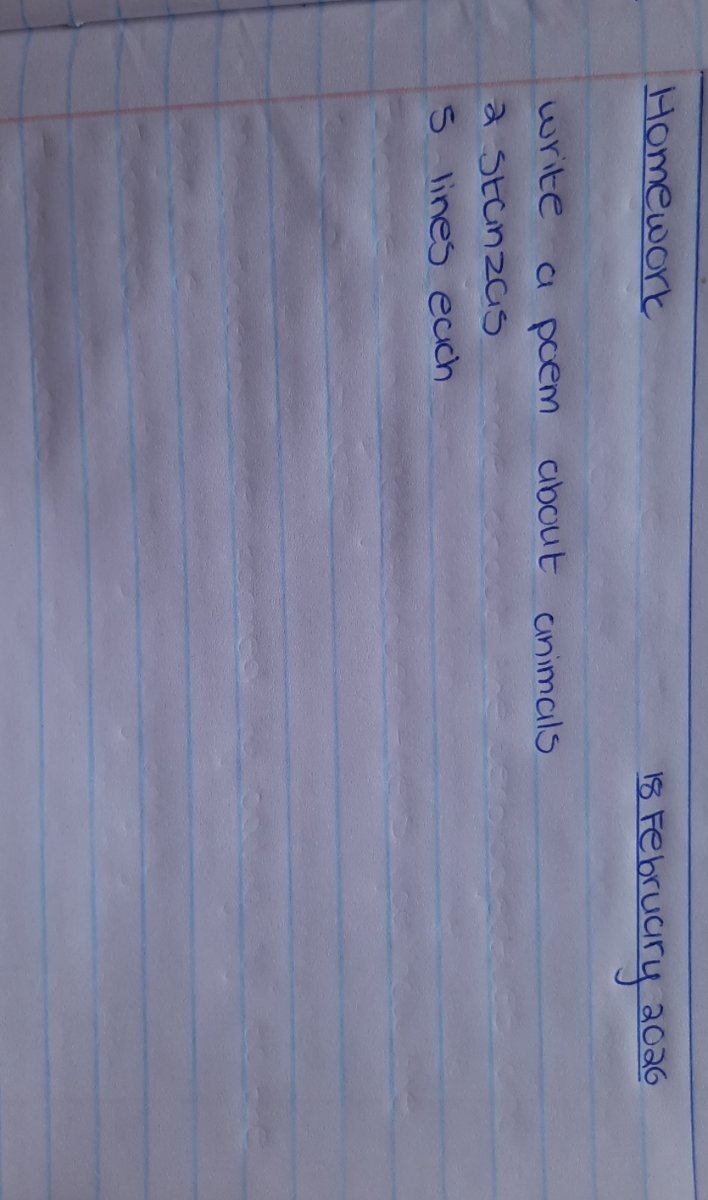 Homework 18 February 2026 Write a poem about animals 2 stanzas 5 lines ea..