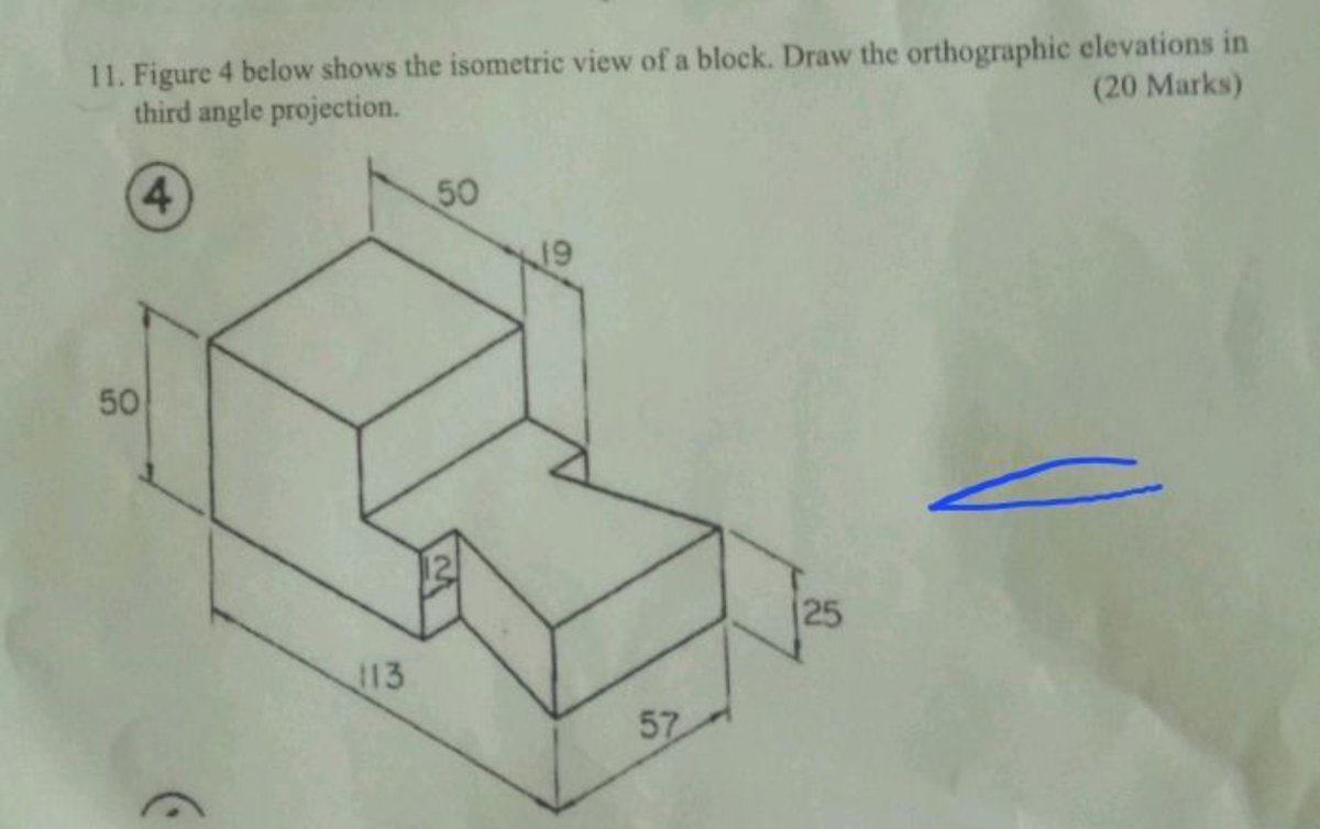 Figure 4 below shows the isometric view of a block. Draw the orthographic..