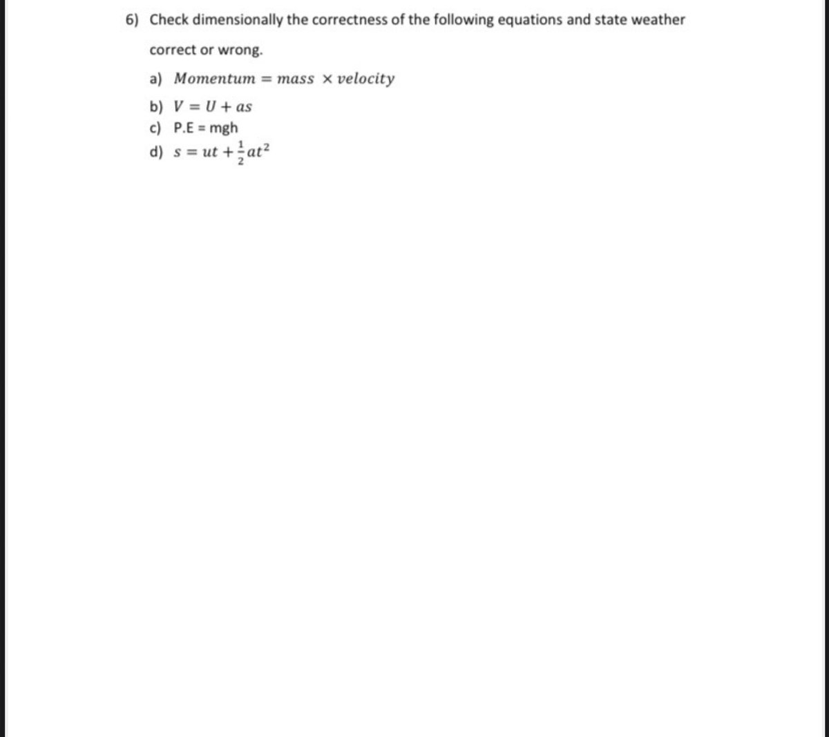 6) Check dimensionally the correctness of the following equations and sta..