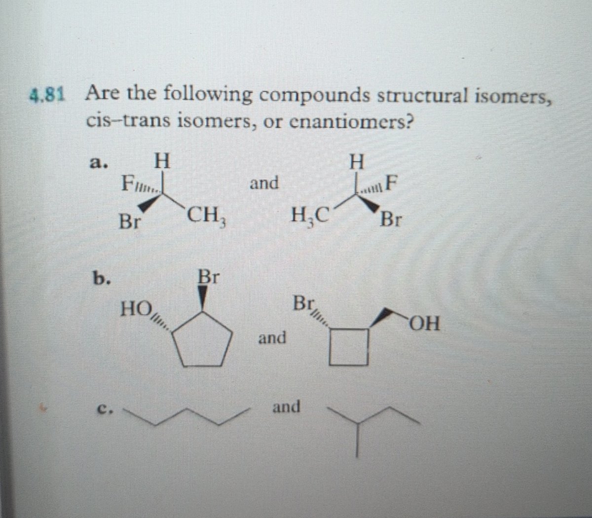 Are the following compounds structural isomers, cis-trans isomers, or ena..