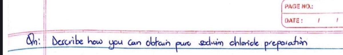 Describe how you can obtain pure sodium chloride preparation. | Filo