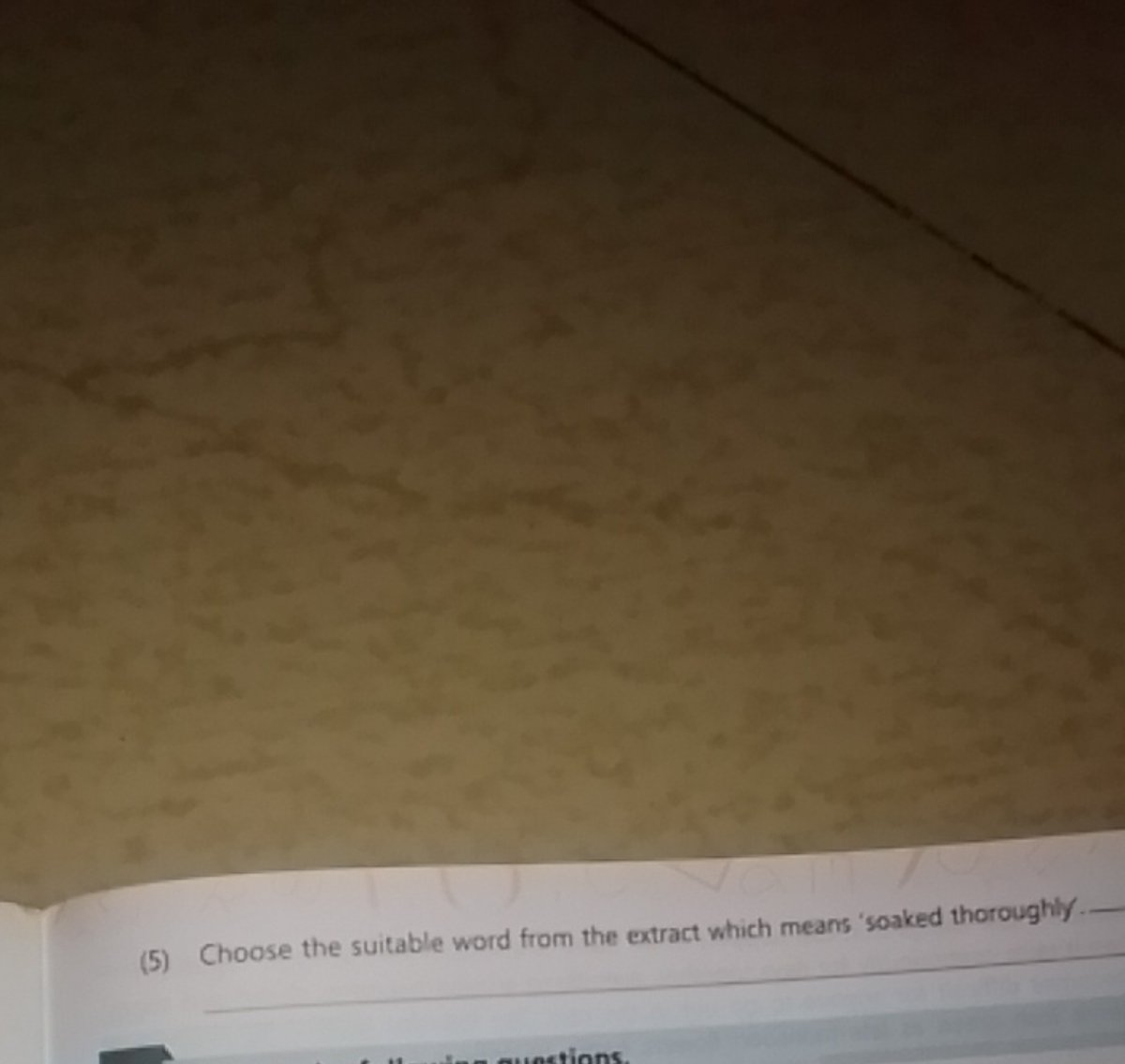 (5) Choose the suitable word from the extract which means 'soaked thoroug..