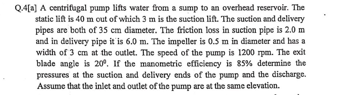 Q.4[a] A centrifugal pump lifts water from a sump to an overhead reservoi..