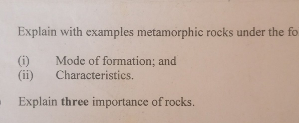 Explain with examples metamorphic rocks under the following: (i) Mode of