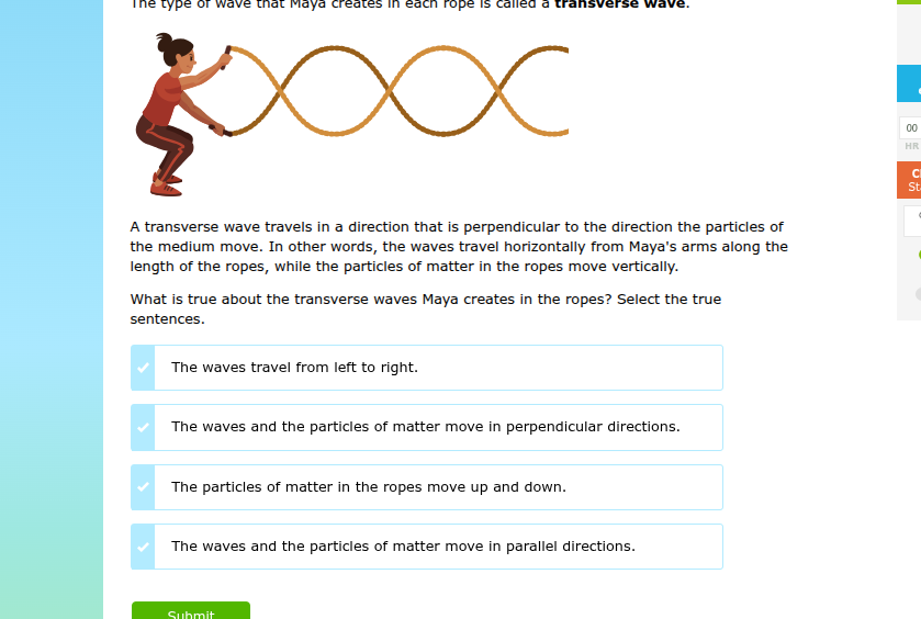 The type of wave that Maya creates in each rope is called a transverse wa..