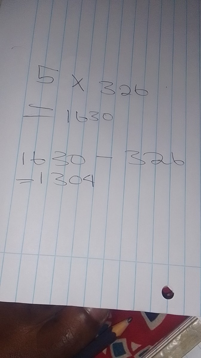 Here is the calculation: 5 \times 326 = 1630 1630 - 326 = 1304 Is this..