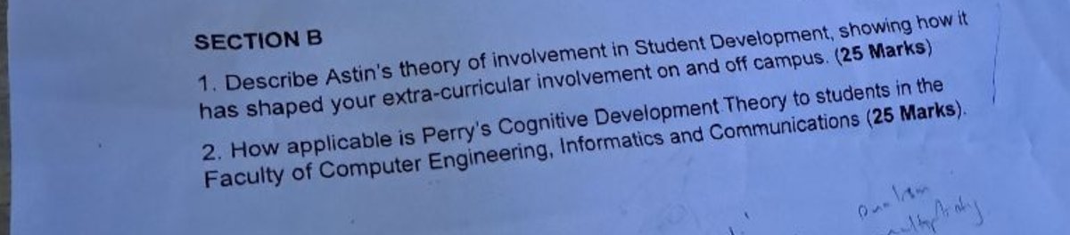 SECTION B Describe Astin's theory of involvement in Student Development,..