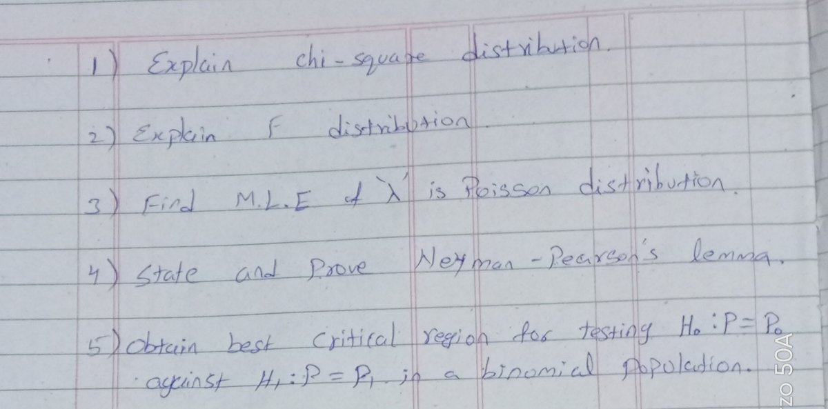1) Explain chi-square distribution. 2) Explain F distribution. 3) Find M...