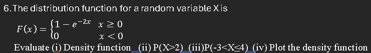 The distribution function for a random variable X is: F(x) = \begin{case..