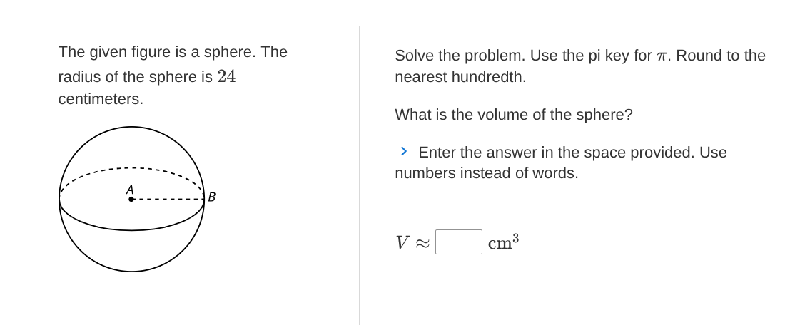 The given figure is a sphere. The radius of the sphere is 24 centimeters...