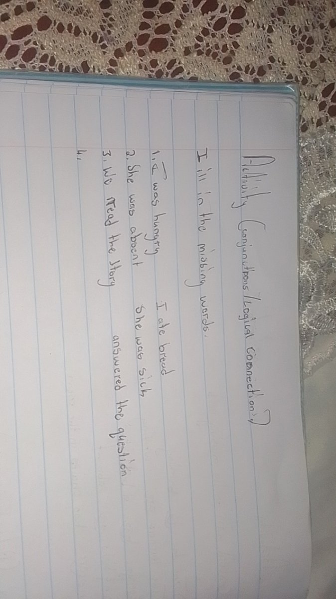 Activity: Conjunctions / Logical Connection Fill in the missing words.