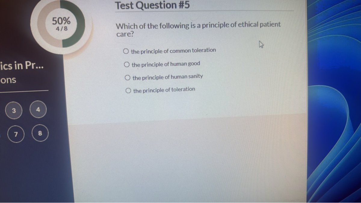 Which of the following is a principle of ethical patient care? A. the pr..