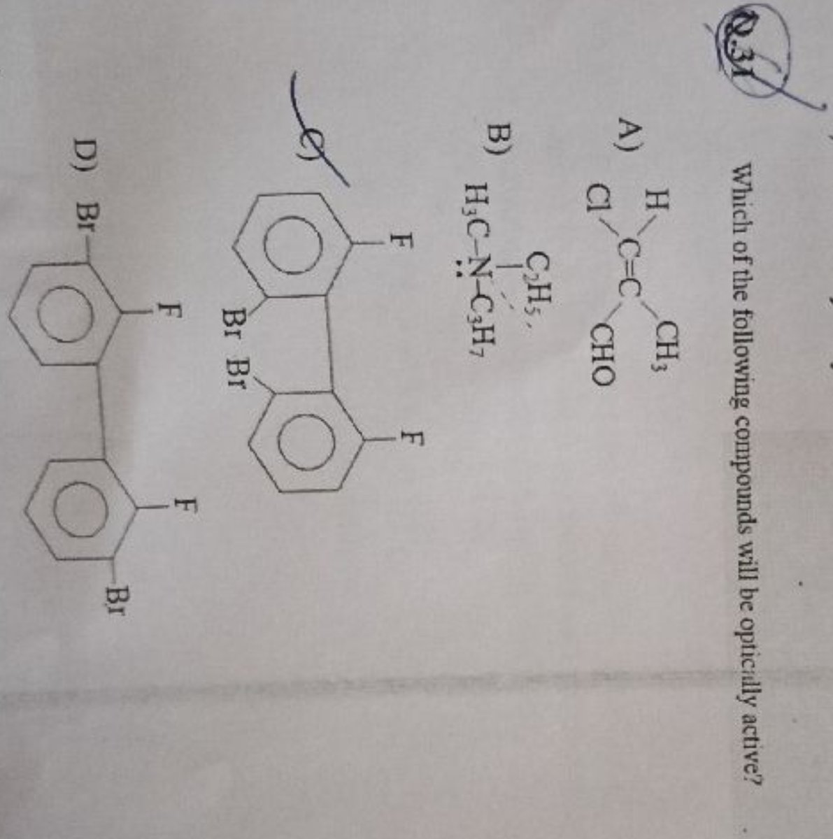 Which of the following compounds will be optically active? A) H | C..
