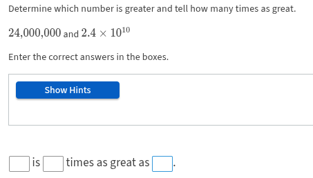 Determine which number is greater and tell how many times as great. 24,0..