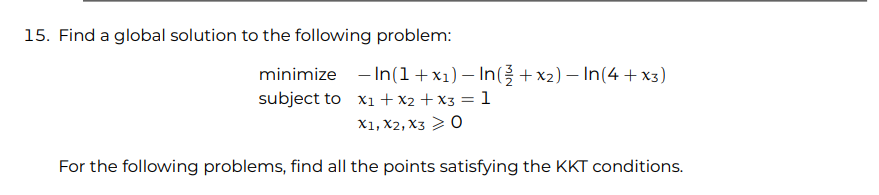 Find a global solution to the following problem: minimize - \ln(1+x_1)